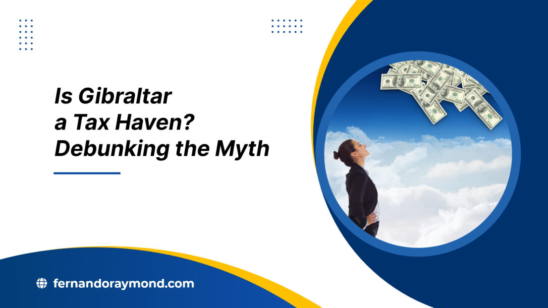 Is Gibraltar a Tax Haven? Debunking the Myth - Fernando Raymond