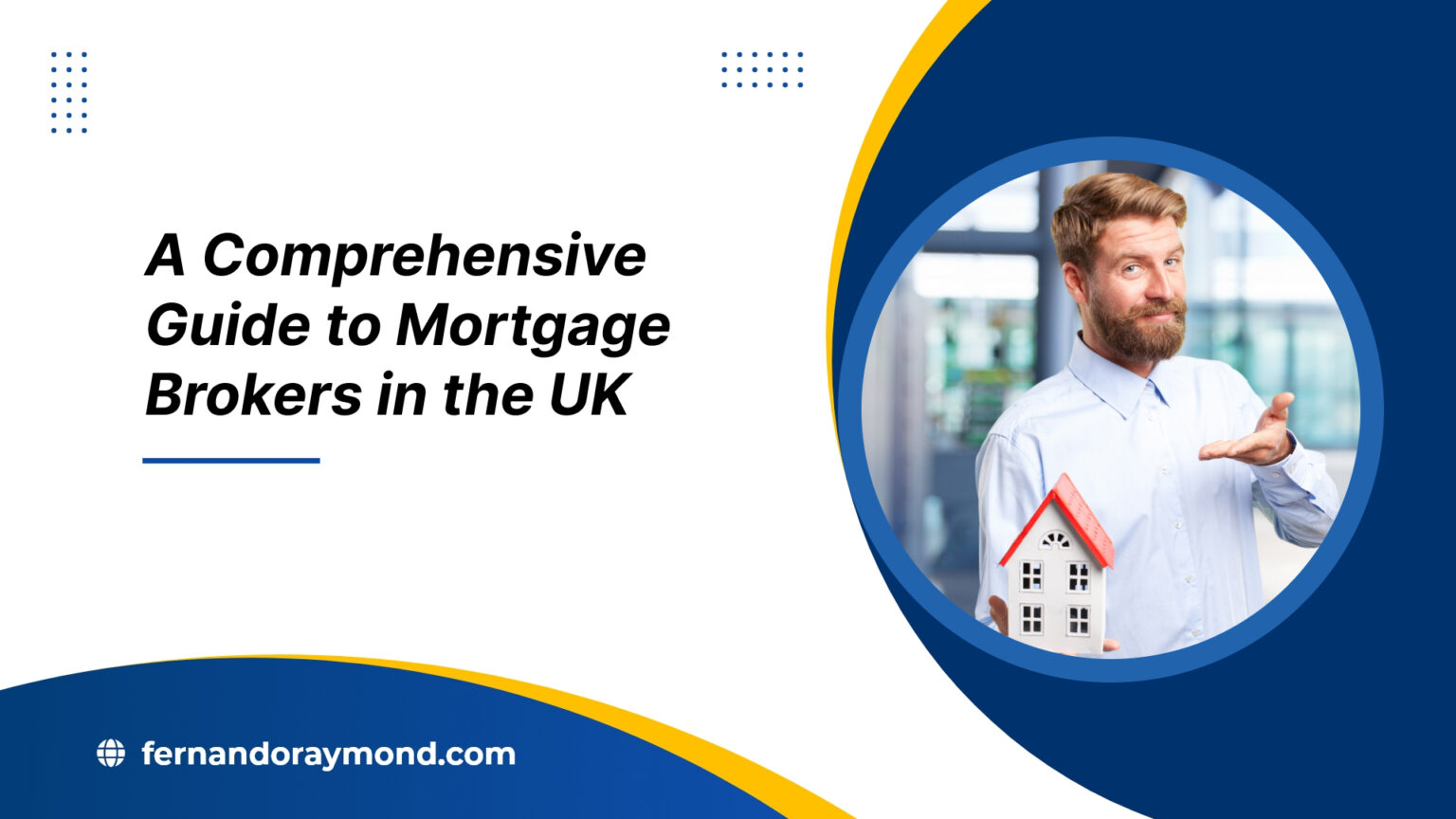 A Comprehensive Guide to Mortgage Brokers in the UK: Why You Should ...