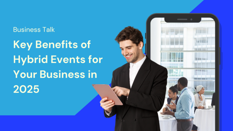 Key Benefits of Hybrid Events for Your Business in 2025