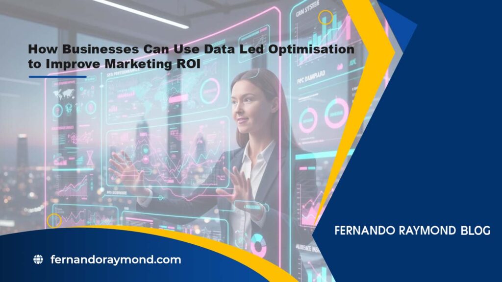 How Data-Led Optimisation Helps Boost Business Marketing ROI