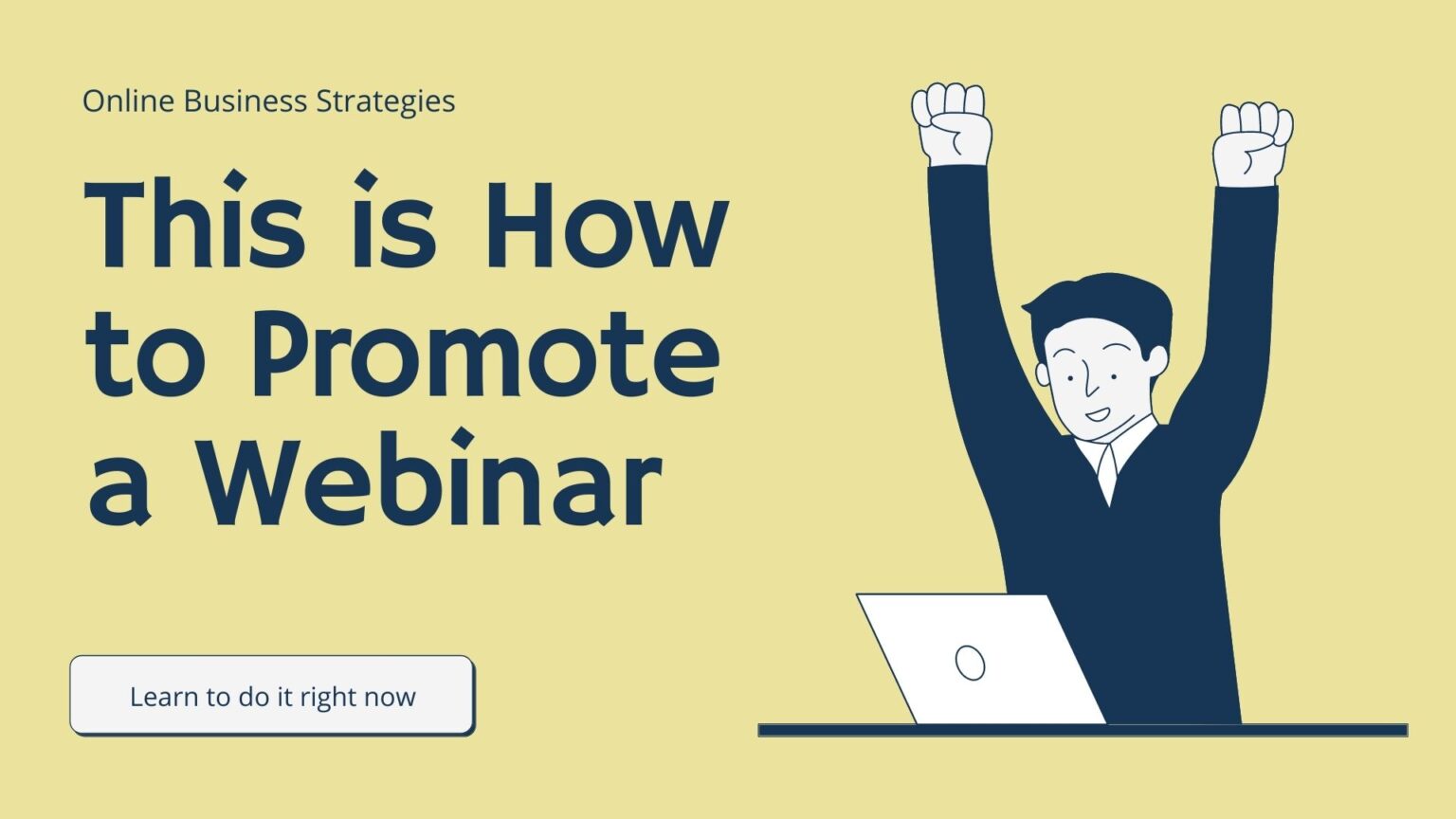 How to Promote A Webinar For More Signups and Showups?