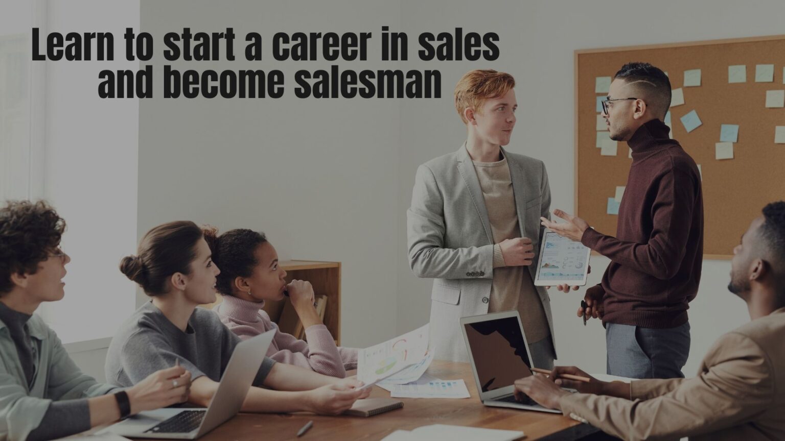 How to start a career in sales and become a successful salesman? (6 Steps)